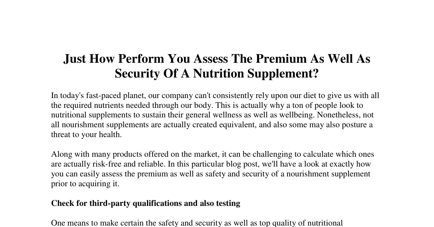 Just How Perform You Assess The Premium As Well As Security Of A Nutrition Supplement.pdf | DocDroid