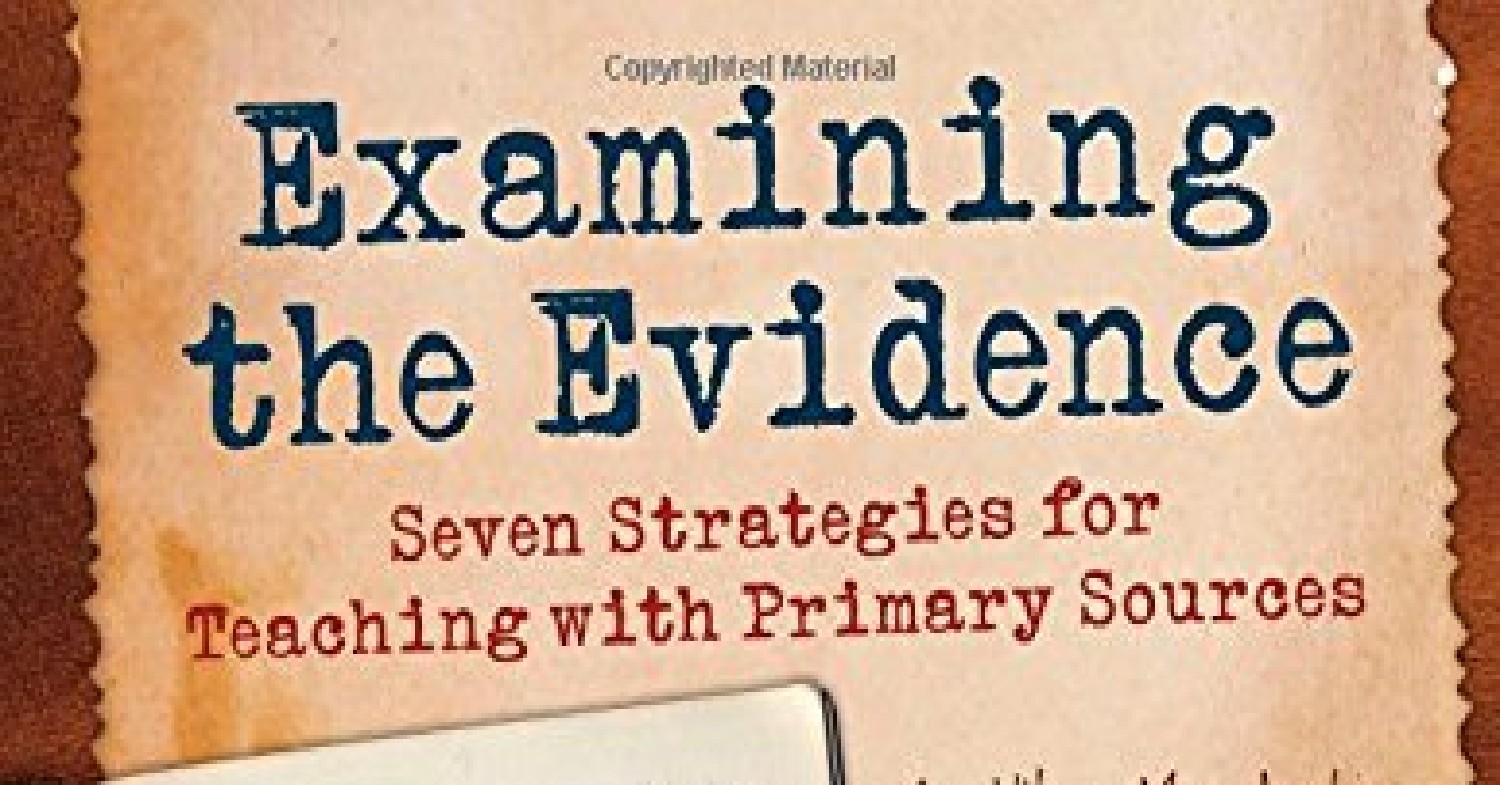 BOOK Examining the Evidence Seven Strategies for Teaching with Primary ...