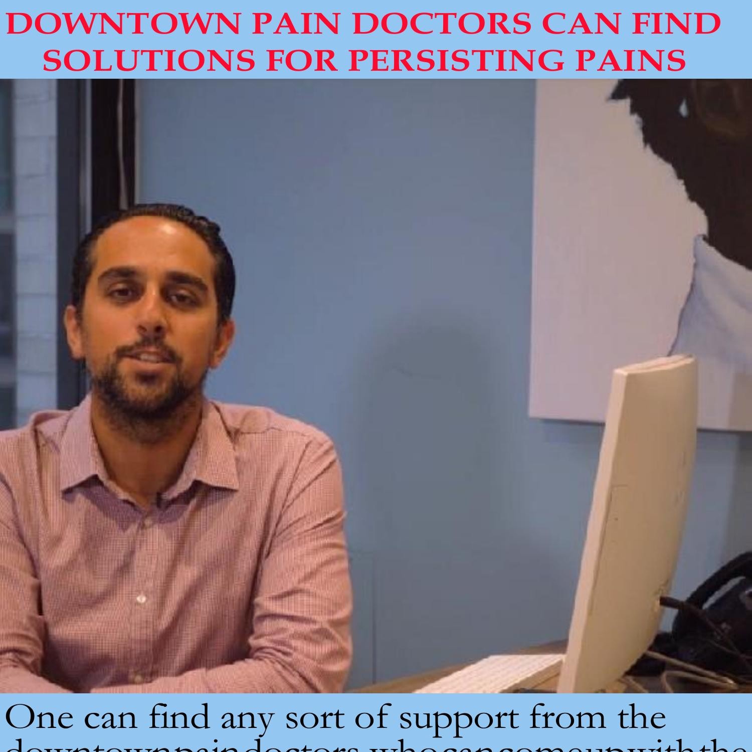 Downtown Pain Doctors Can Find Solutions For Persisting Pains.docx ...