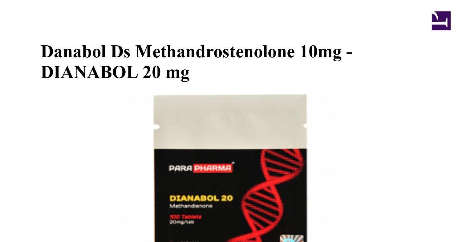 Danabol Ds Methandrostenolone 10mg - DIANABOL 20 mg 100 tabs .pdf ...