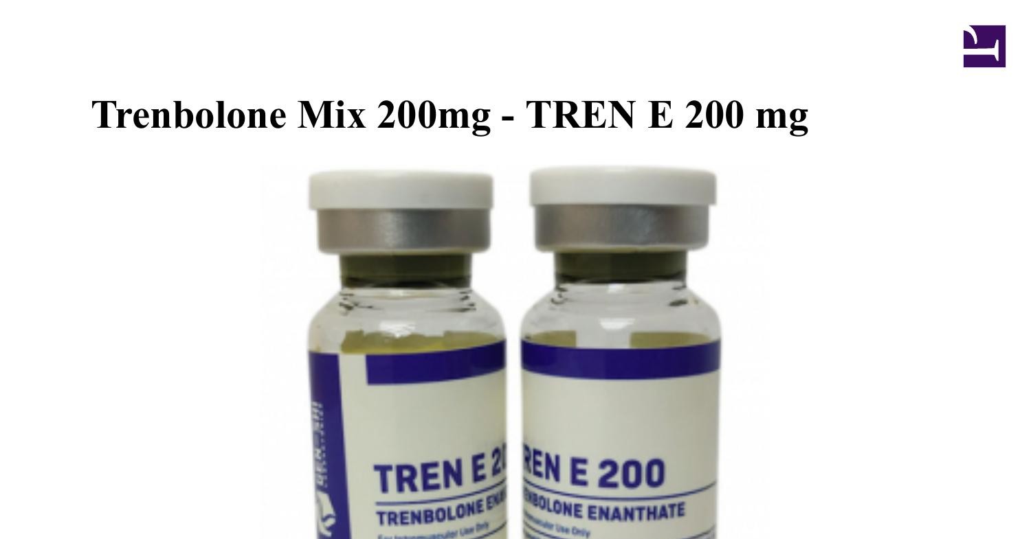 Trenbolone Mix 200mg - TREN E 200 mg 1 vial 10 ml.pdf | DocDroid