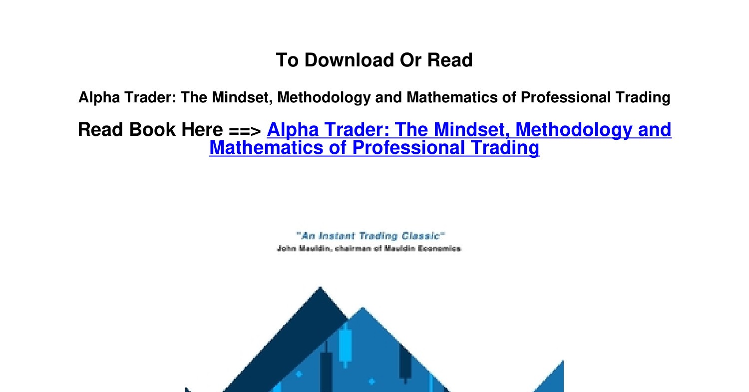 Download EPub Alpha Trader The Mindset Methodology and Mathematics of ...